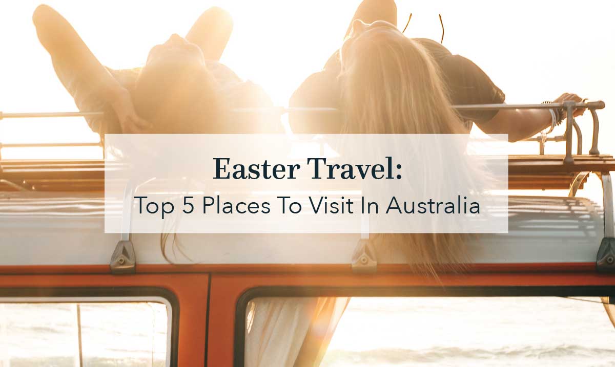 Easter Escapes: Top 5 Australian Destinations to Explore! – Matchbox